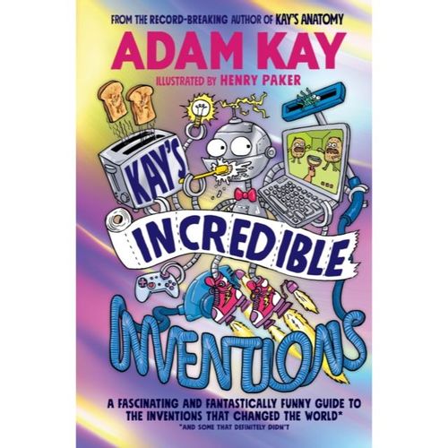 SIGNED FIRST EDITION: Kay's Incredible Inventions - Adam Kay – Princeps ...